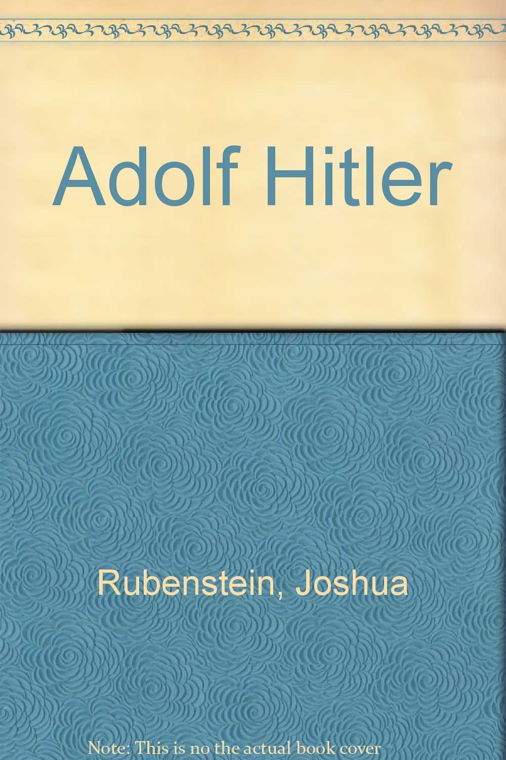 Adolf Hitler: Rubenstein, Joshua: 9780531044773: Amazon.com: Books