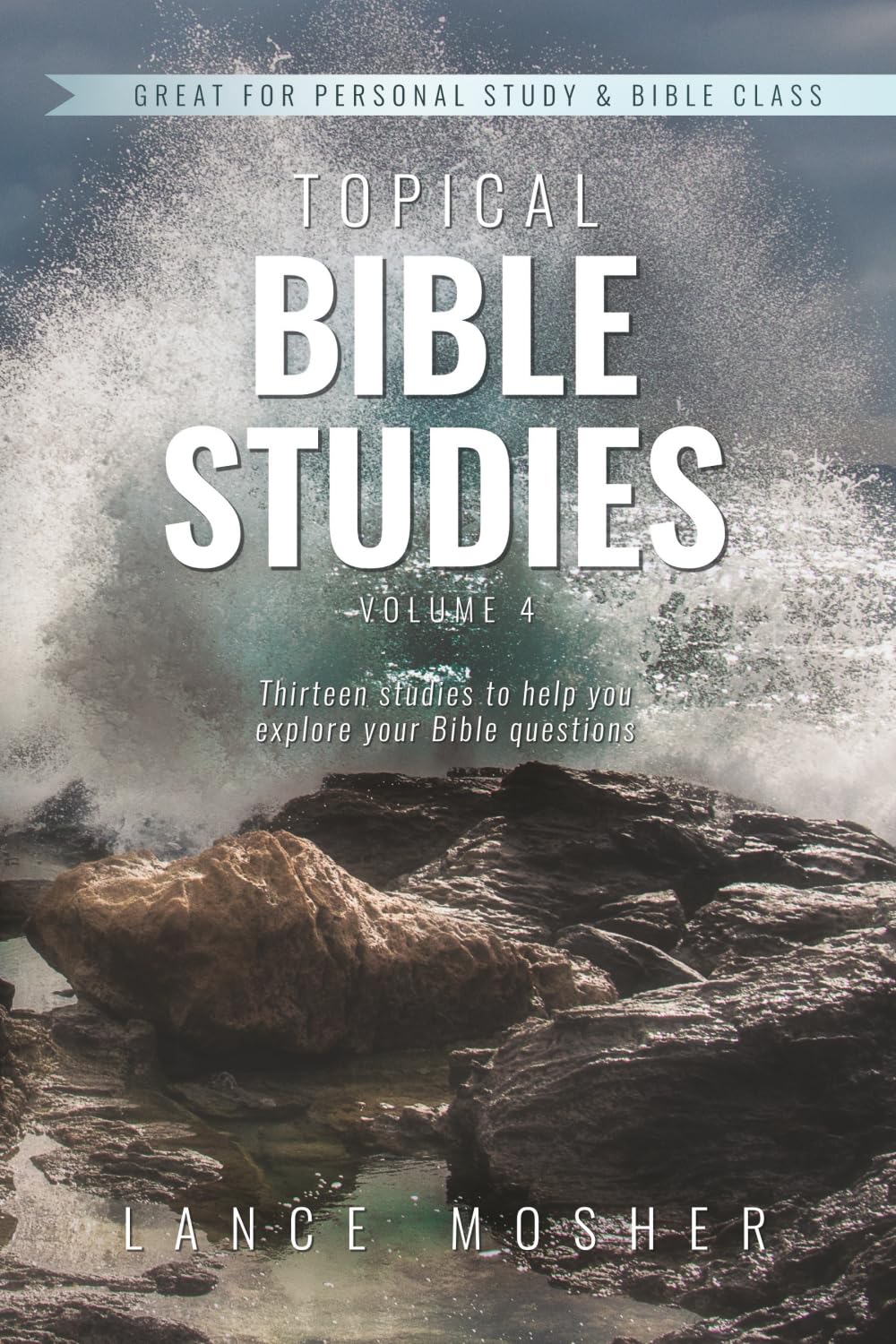 Topical Bible Studies: Volume 4: Mosher, Lance: 9798242997479: Amazon ...