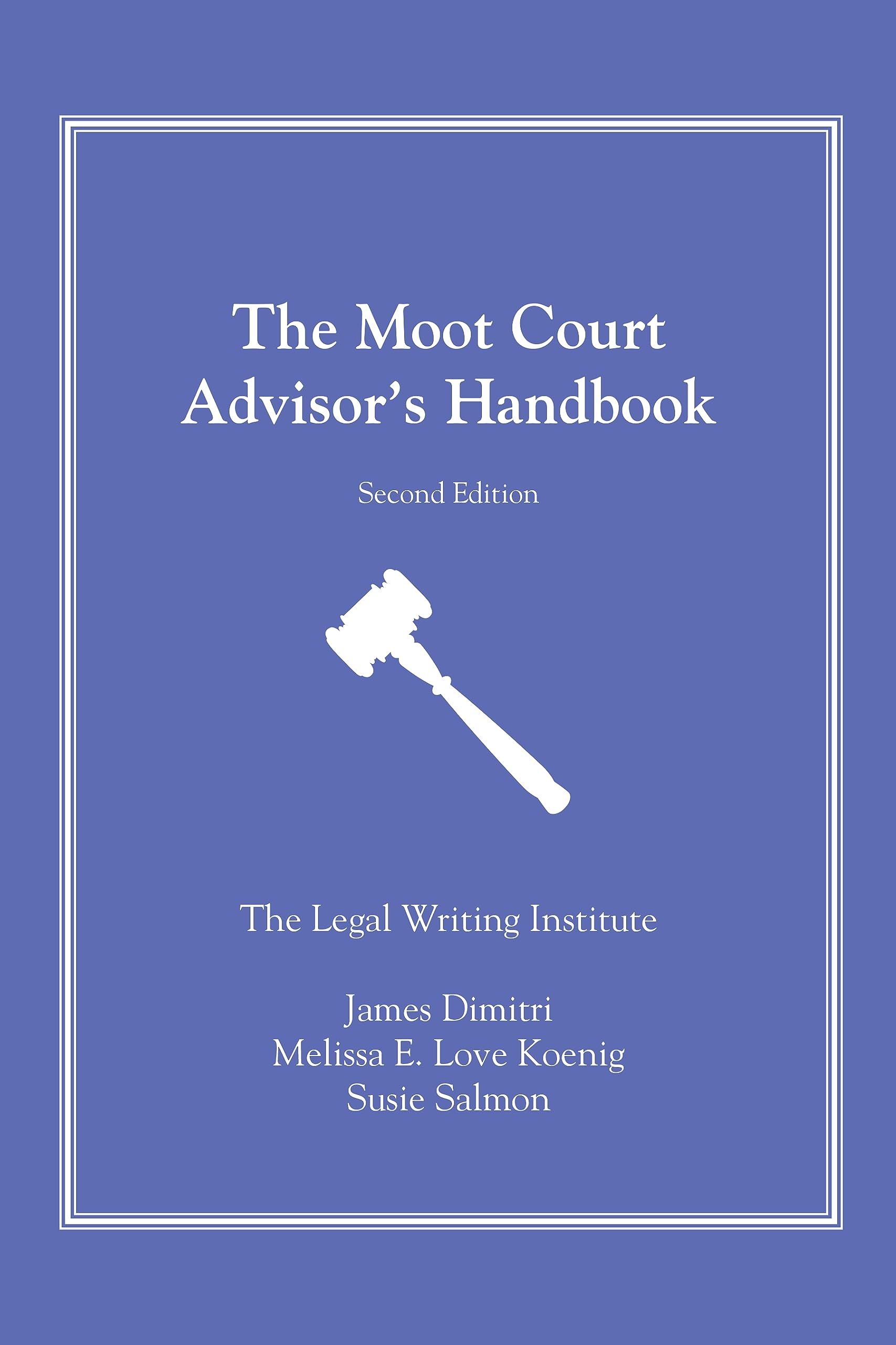 The Moot Court Advisor's Handbook: The Legal Writing Institute, Dimitri ...
