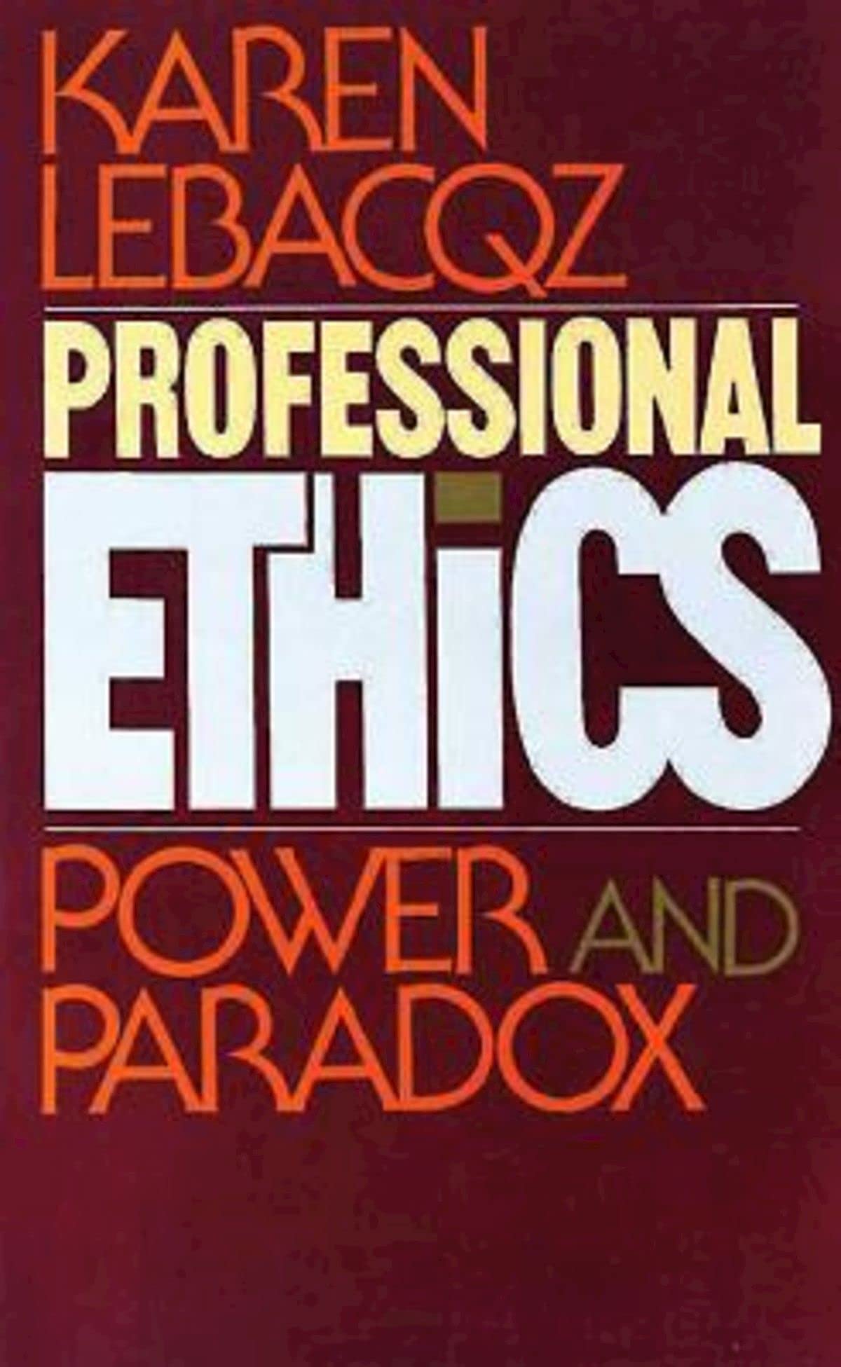 Professional Ethics: Power and Paradox: Lebacqz, Karen: 9780687343256 ...