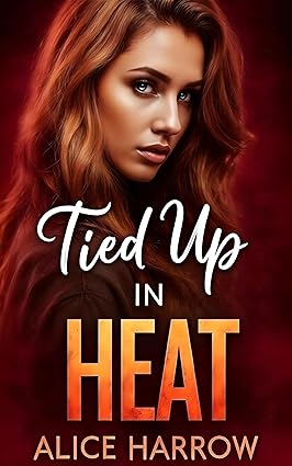 Amazon.com: Tied Up in Heat: An Omegaverse ff Poly Short Story eBook : Harrow, Alice: Kindle Store