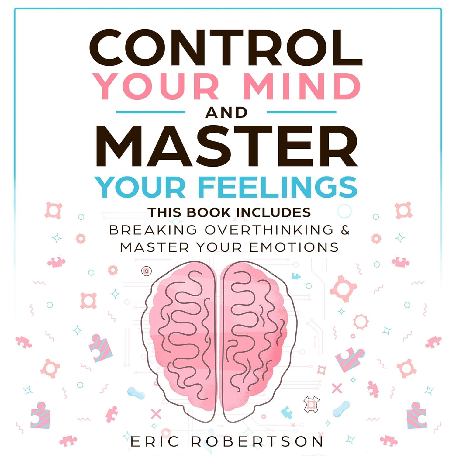 Amazon.com: Control Your Mind and Master Your Feelings: This Book ...