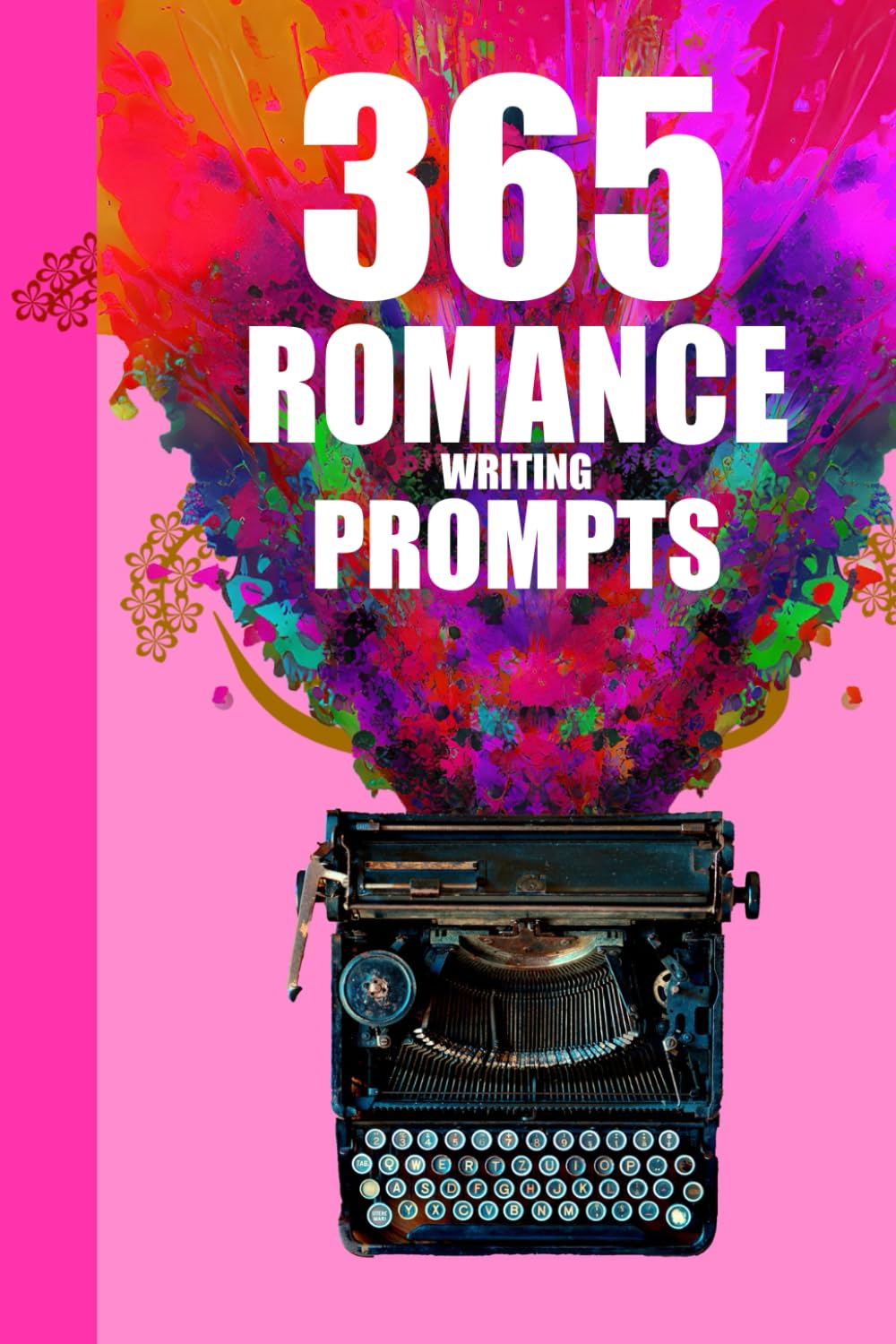 Romance Writing Prompts: Romantic Fiction Writing Journal With 365 ...