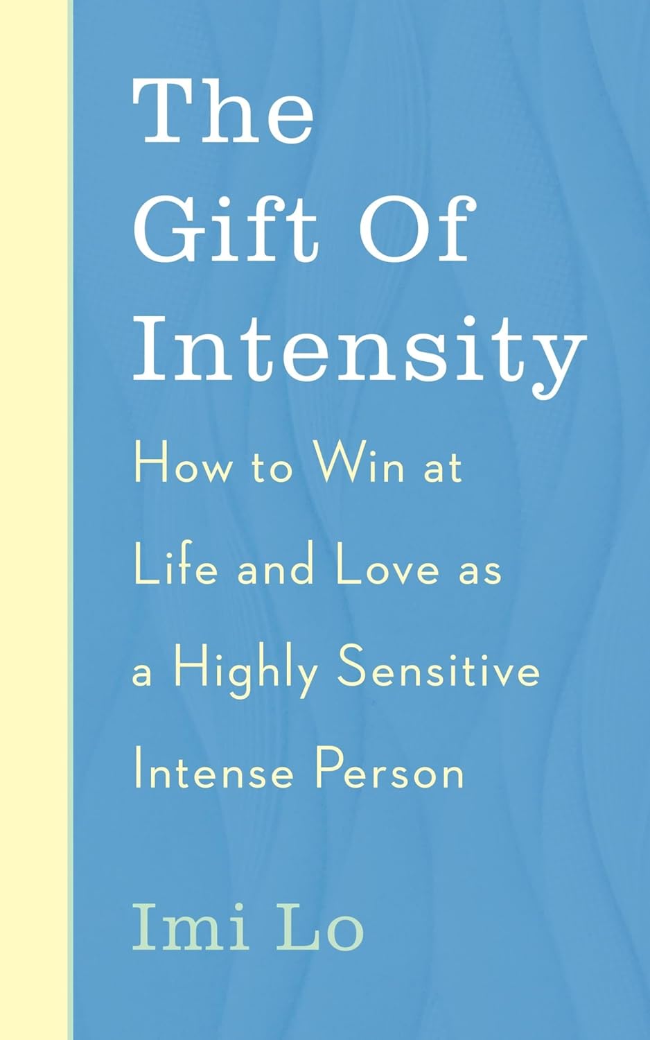 The Gift of Intensity: How to Win at Life and Love as a Highly ...