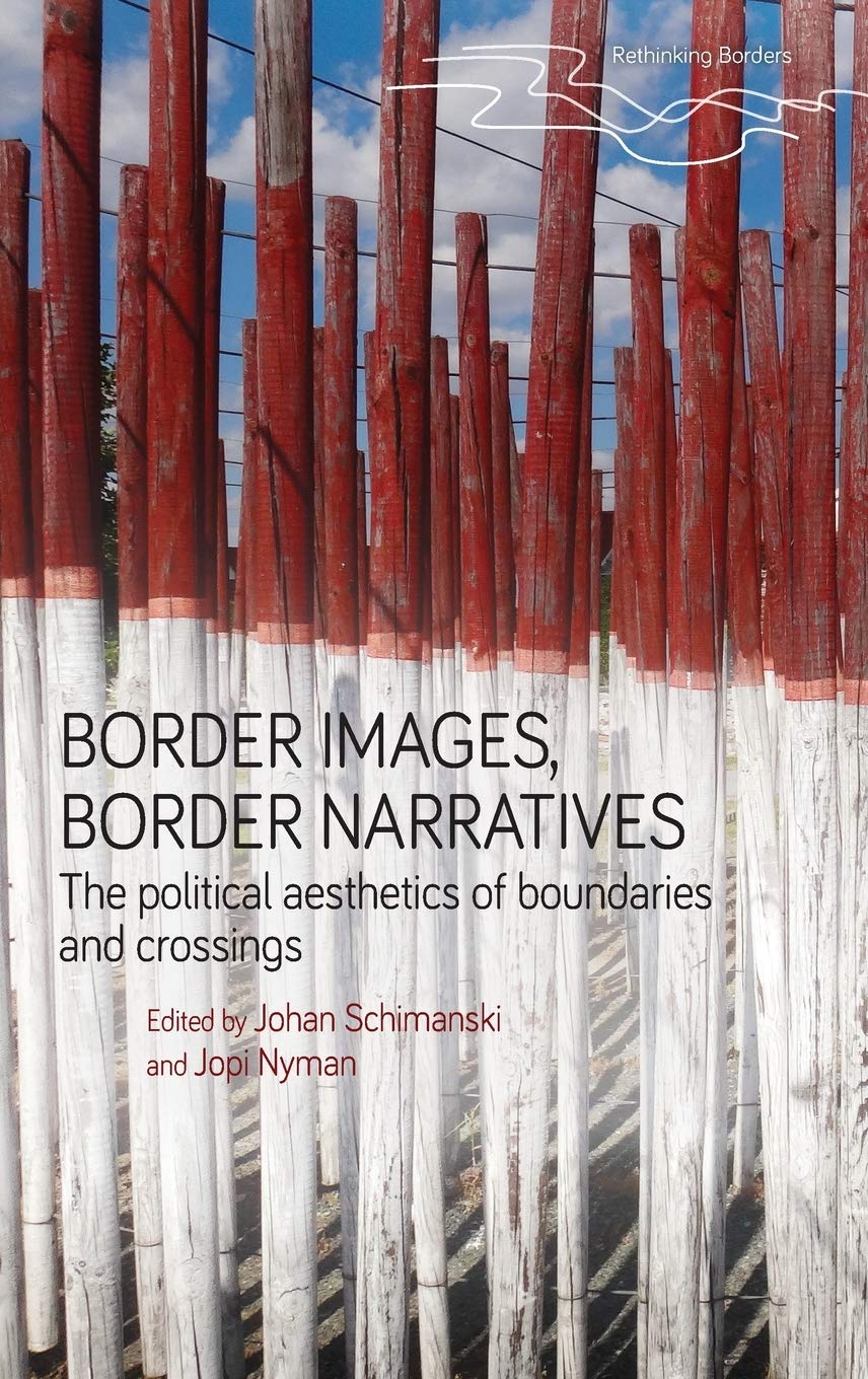 Border images, border narratives: The political aesthetics of ...