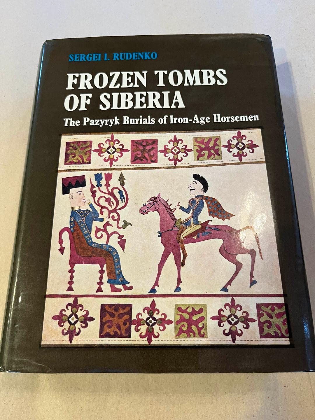 Frozen Tombs of Siberia: The Pazyryk Burials of Iron-Age Horsemen ...