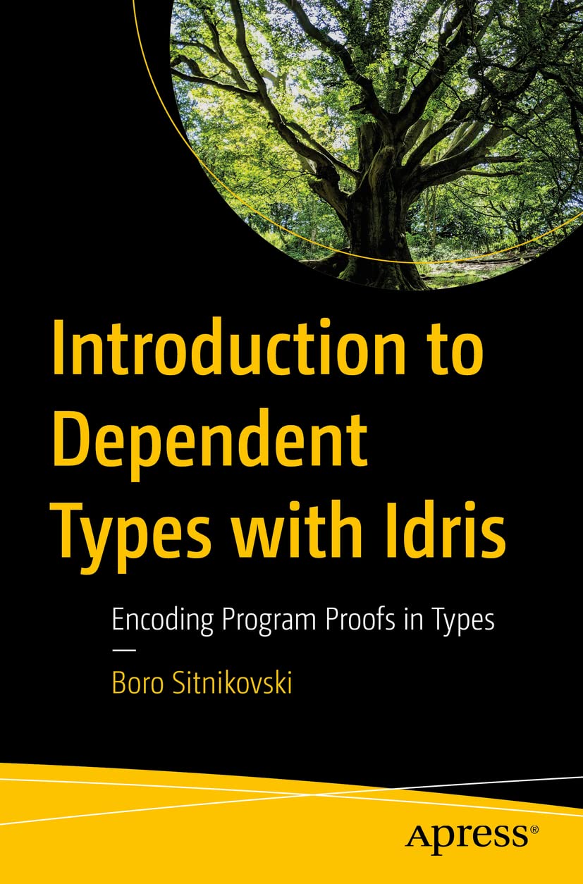 Amazon | Introduction to Dependent Types with Idris: Encoding Program Proofs in Types ...