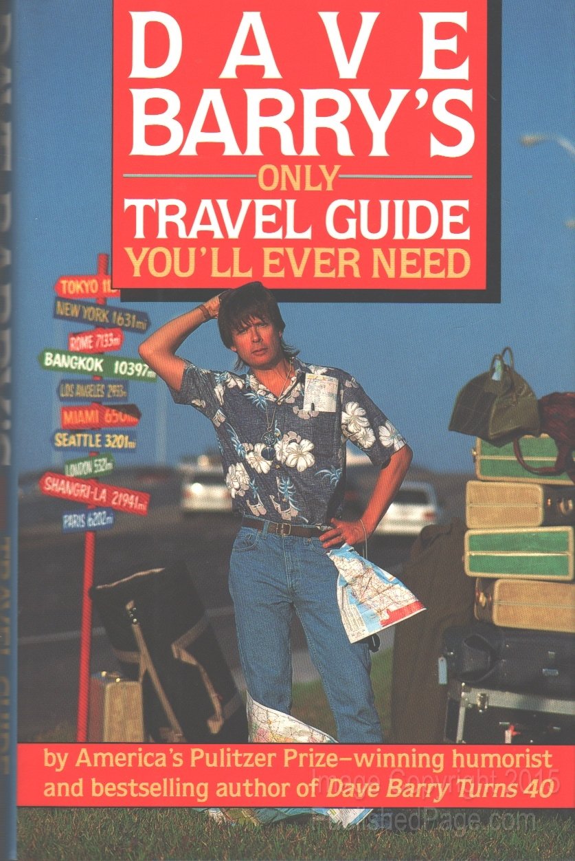 Dave Barry's Only Travel Guide You'll Ever Need: Barry, Dave ...