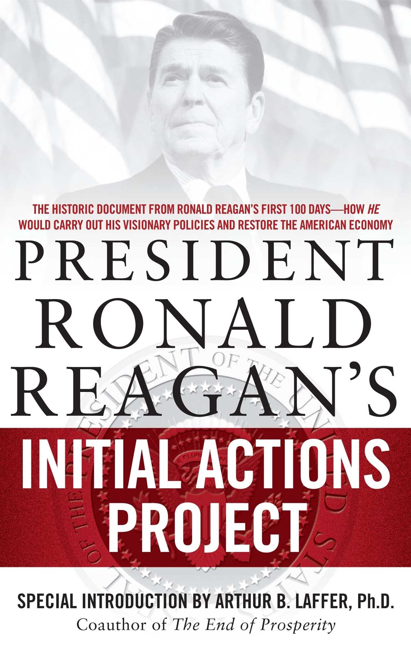 President Ronald Reagan's Initial Actions Project: Laffer, Arthur B ...