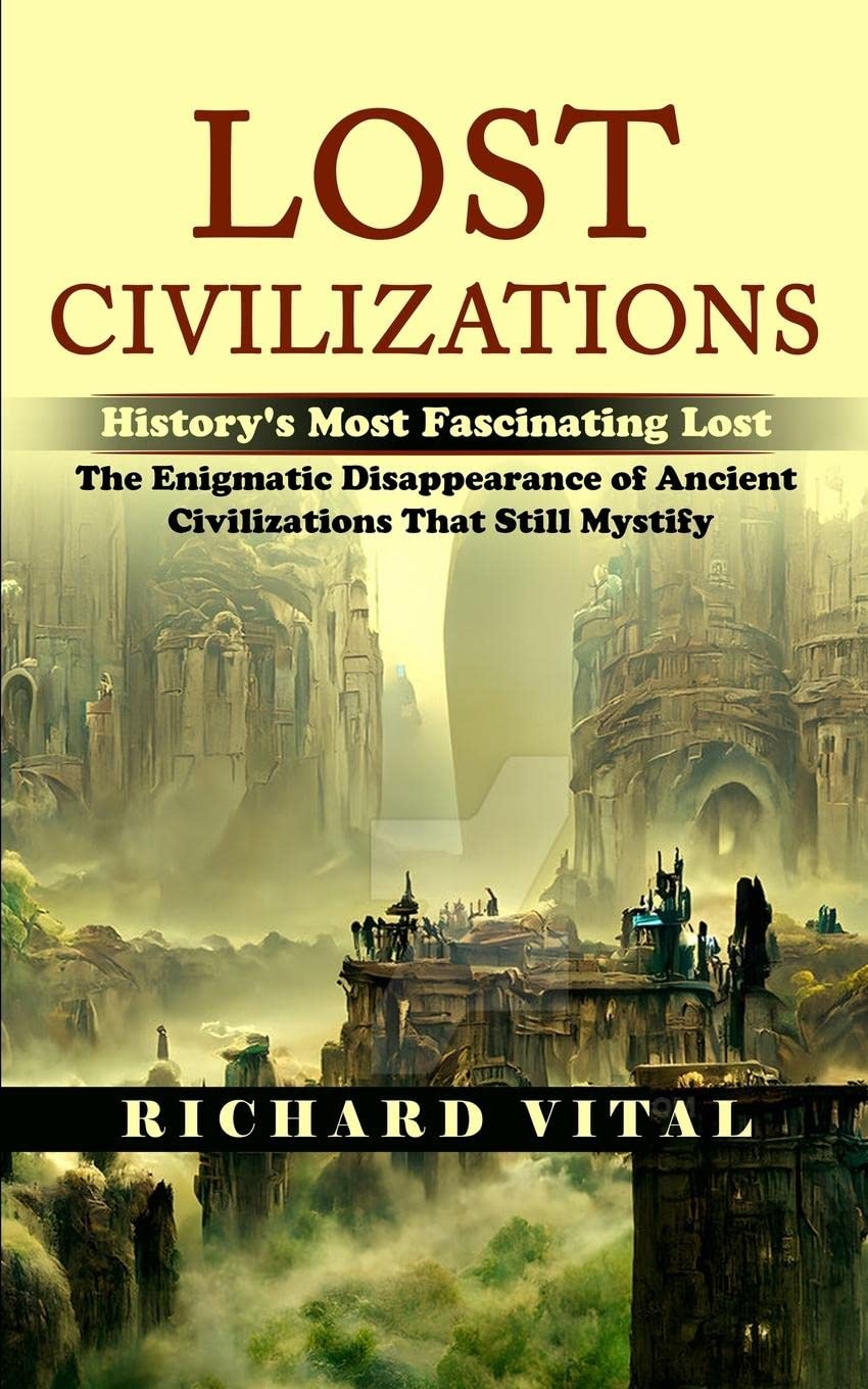 Buy Lost Civilizations: History's Most Fascinating Lost (The Enigmatic ...