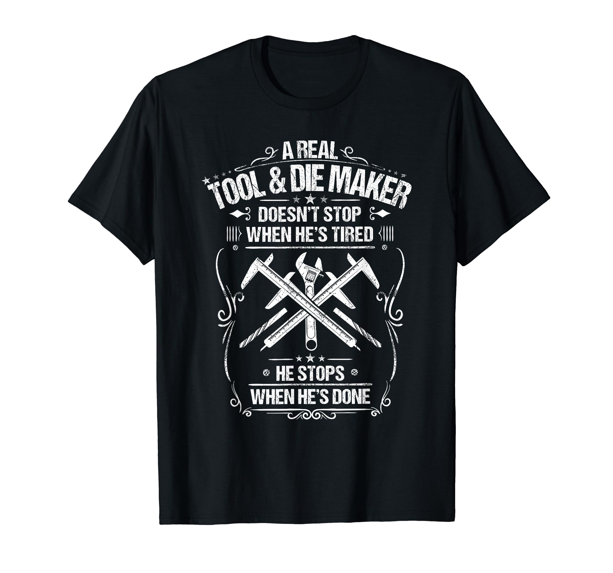 Amazon.com: Toolmaker When He's Done Tool And Die Maker T-Shirt ...