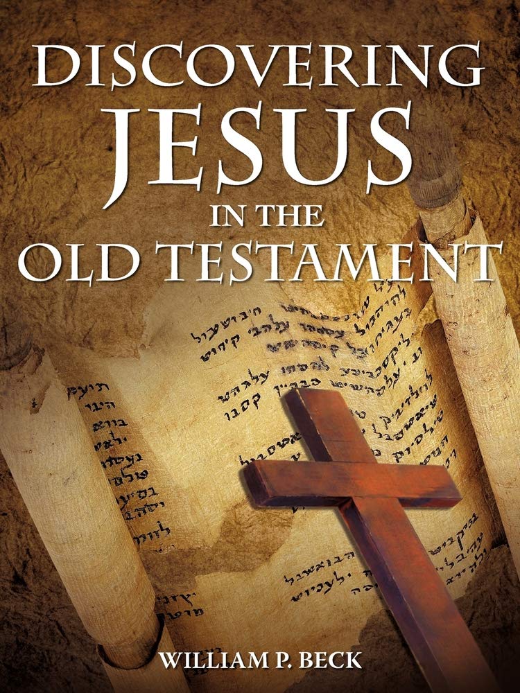 Discovering Jesus in the Old Testament: Amazon.co.uk: Beck, William P ...