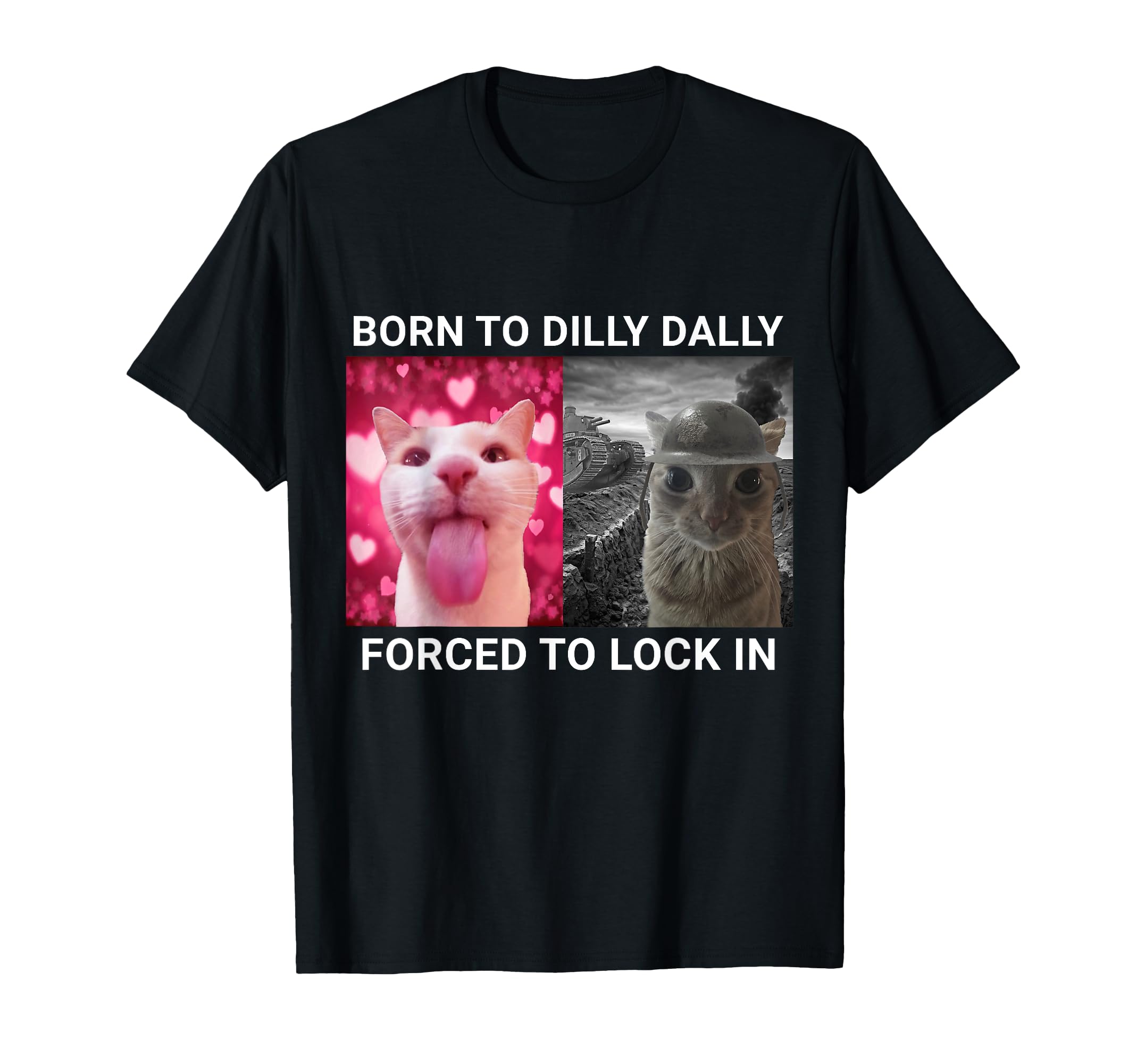 Born To Dilly Dally Forced To Lock In Cat Meme T-Shirt : Amazon.co.uk ...