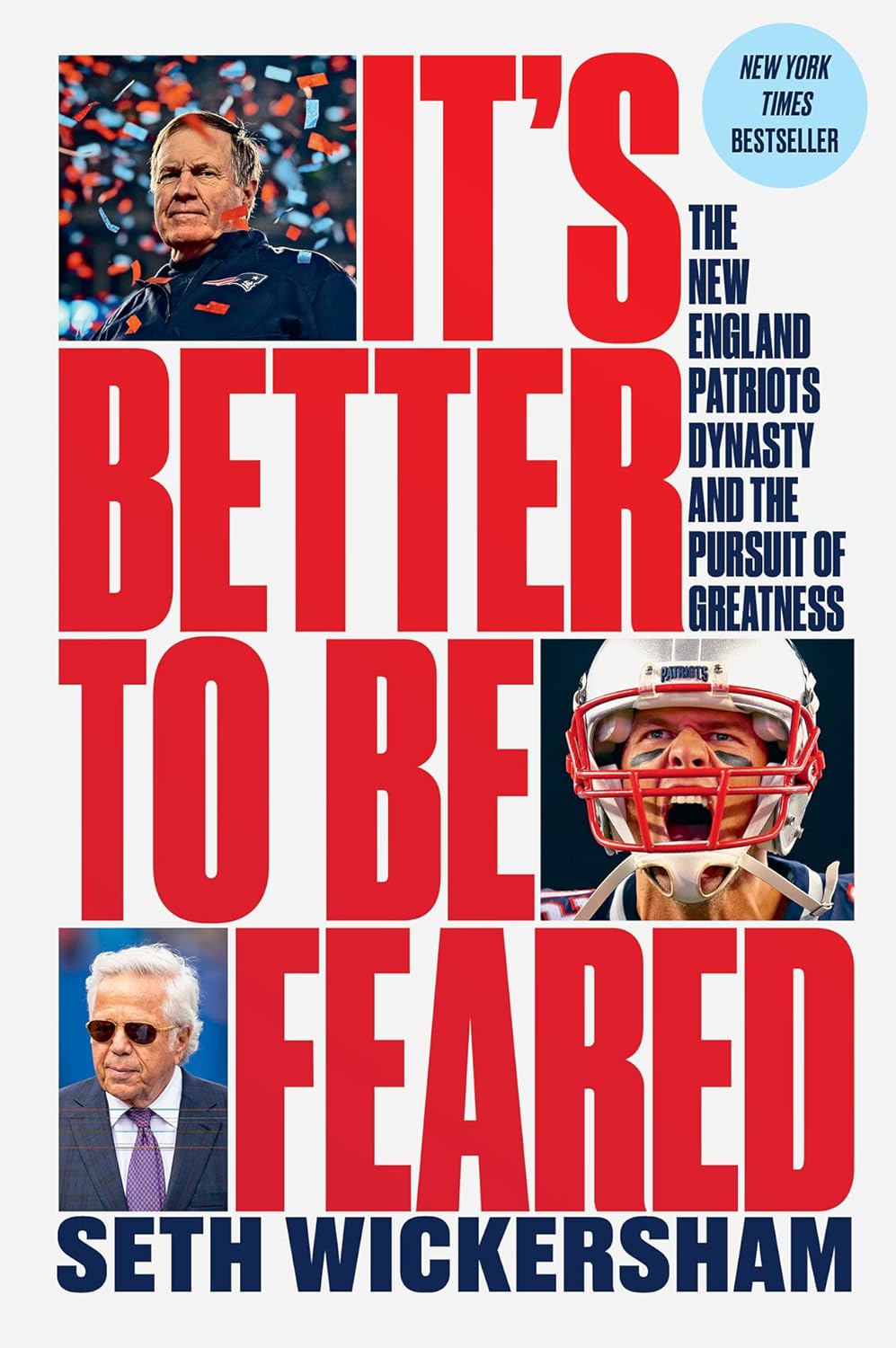 It's Better to Be Feared: The New England Patriots Dynasty and the ...