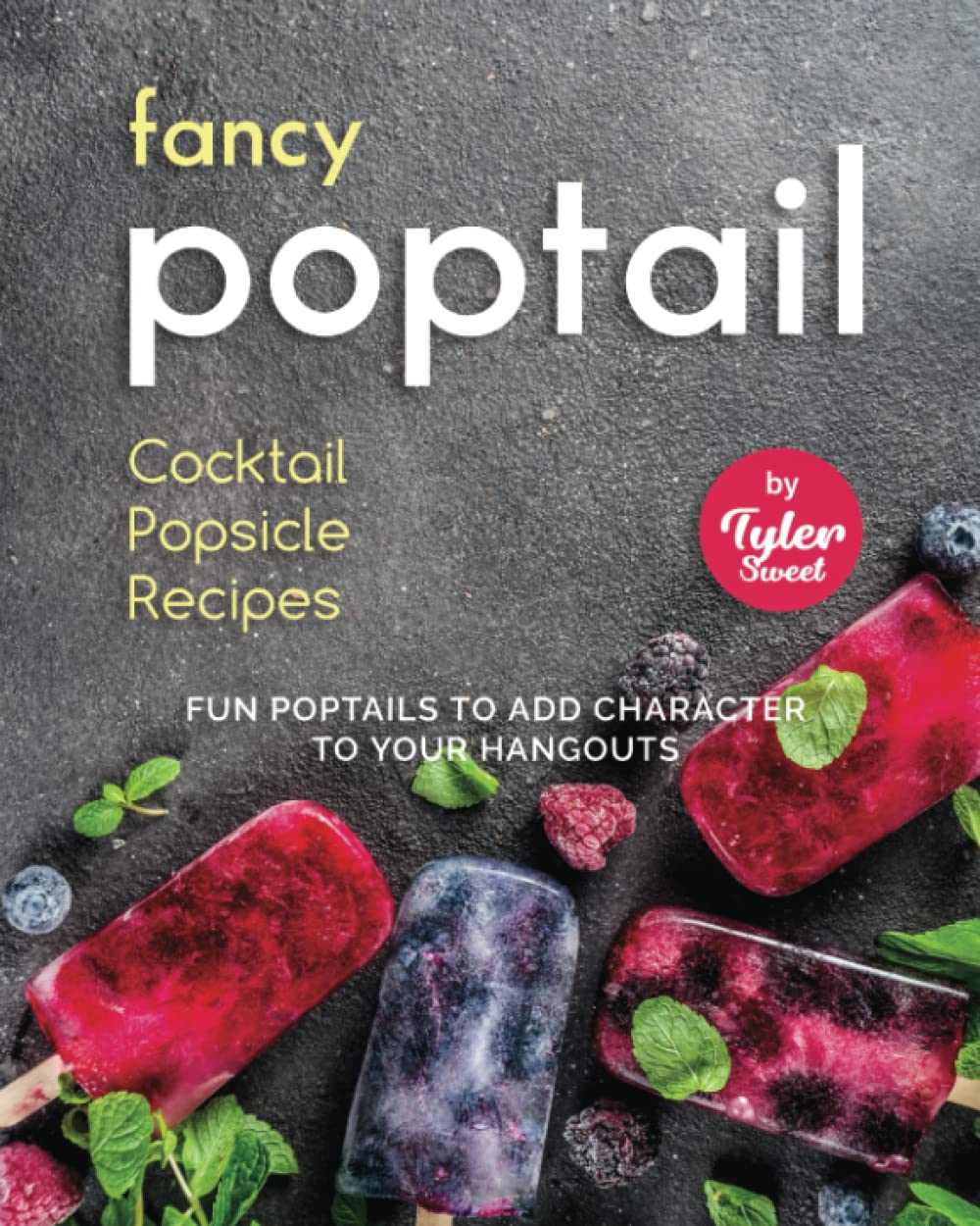 Fancy Poptail - Cocktail Popsicle Recipes: Fun Poptails to Add ...