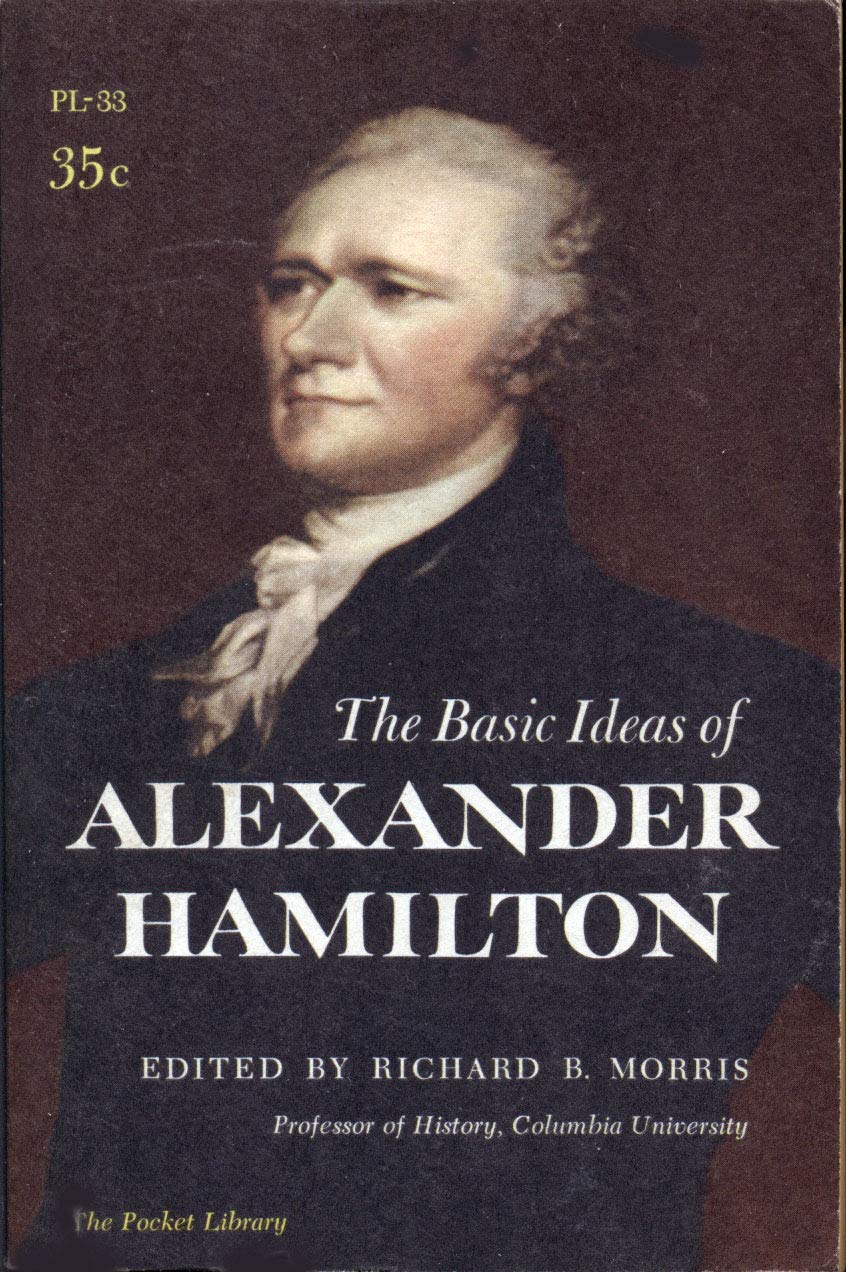The basic ideas of Alexander Hamilton: Richard B. Morris: Amazon.com: Books