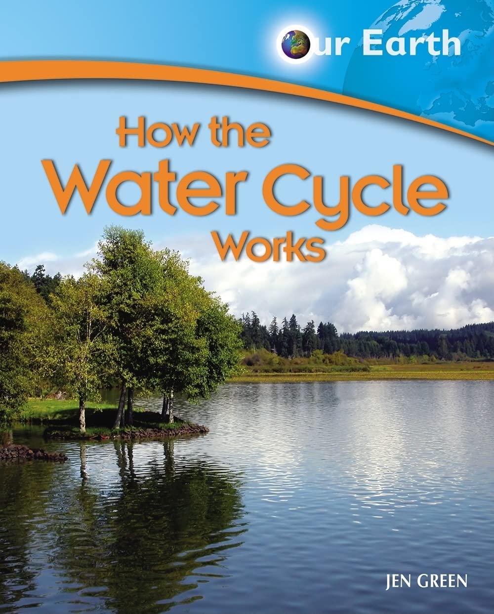 How the Water Cycle Works (Our Earth): Green, Jen: 9781404242739 ...