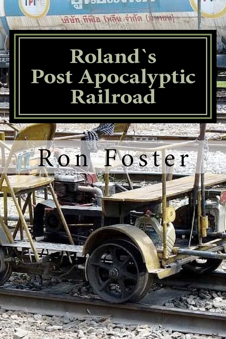 Roland`s Post Apocalyptic Railroad: Foster, Ron: 9781466334519: Amazon ...