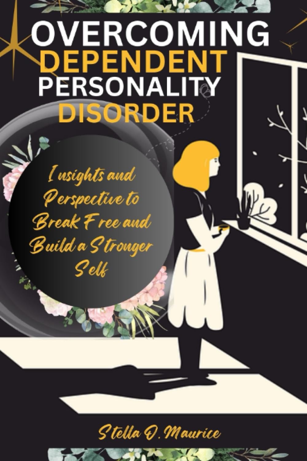 OVERCOMING DEPENDENCY IN DEPENDENT PERSONALITY DISORDER: INSIGHTS AND ...