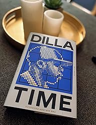 Amazon.com: Dilla Time: The Life and Afterlife of J Dilla, the Hip-Hop ...