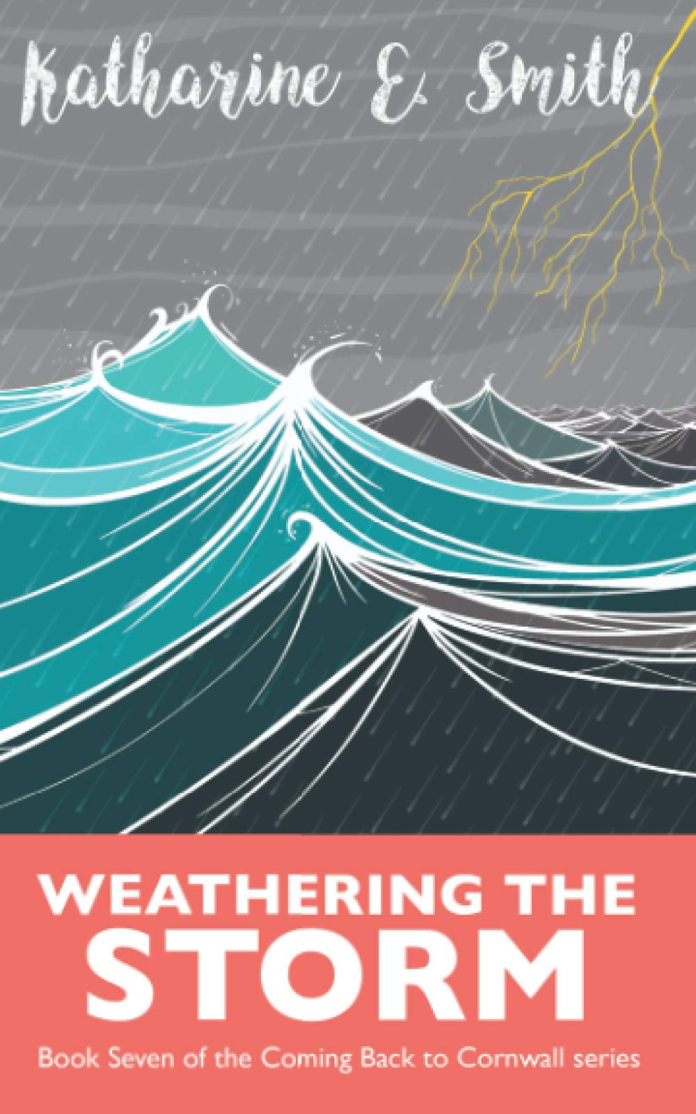 Weathering the Storm: Book Seven of the Coming Back to Cornwall series ...