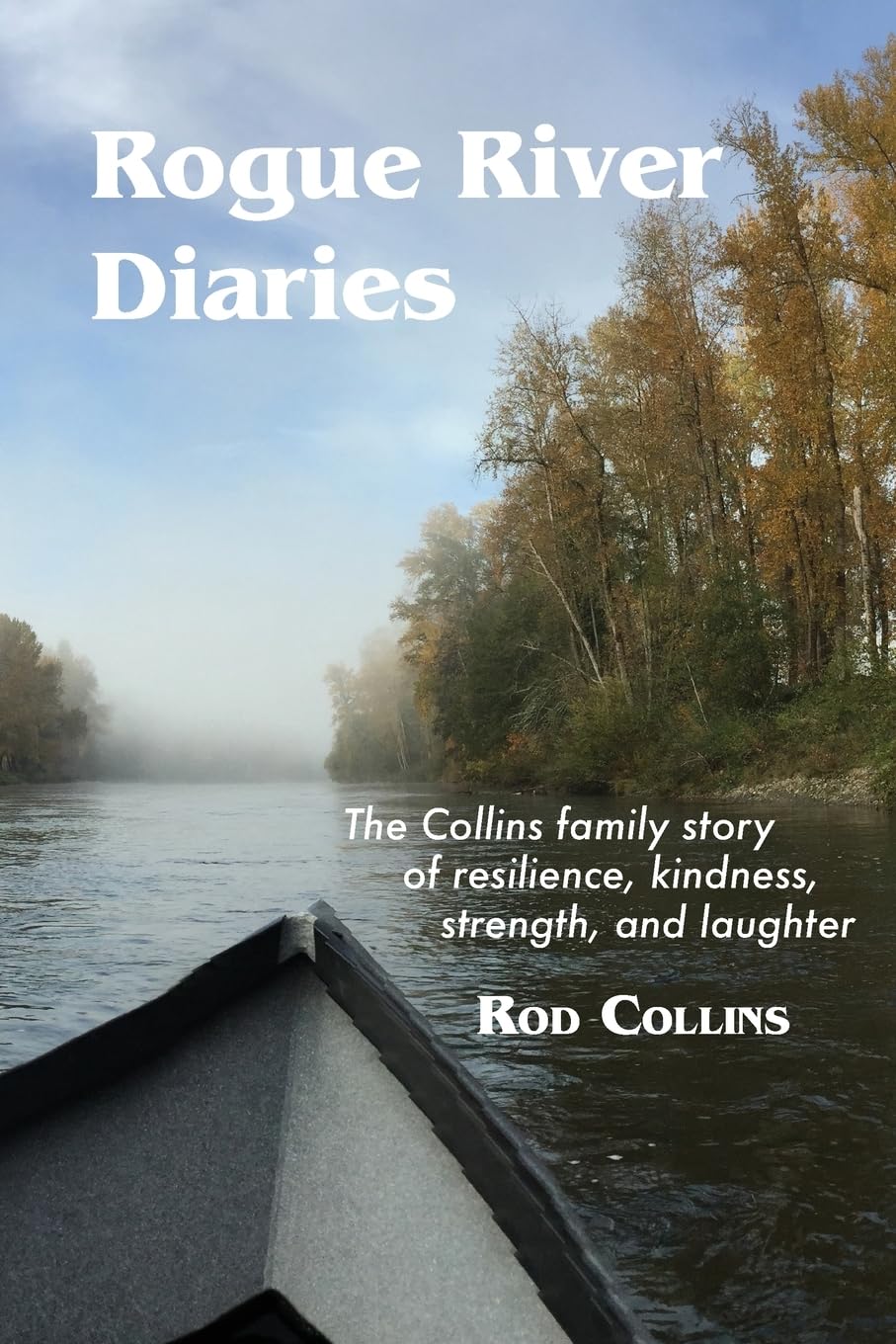 Buy Rogue River Diaries: The Collins family story of resilience ...