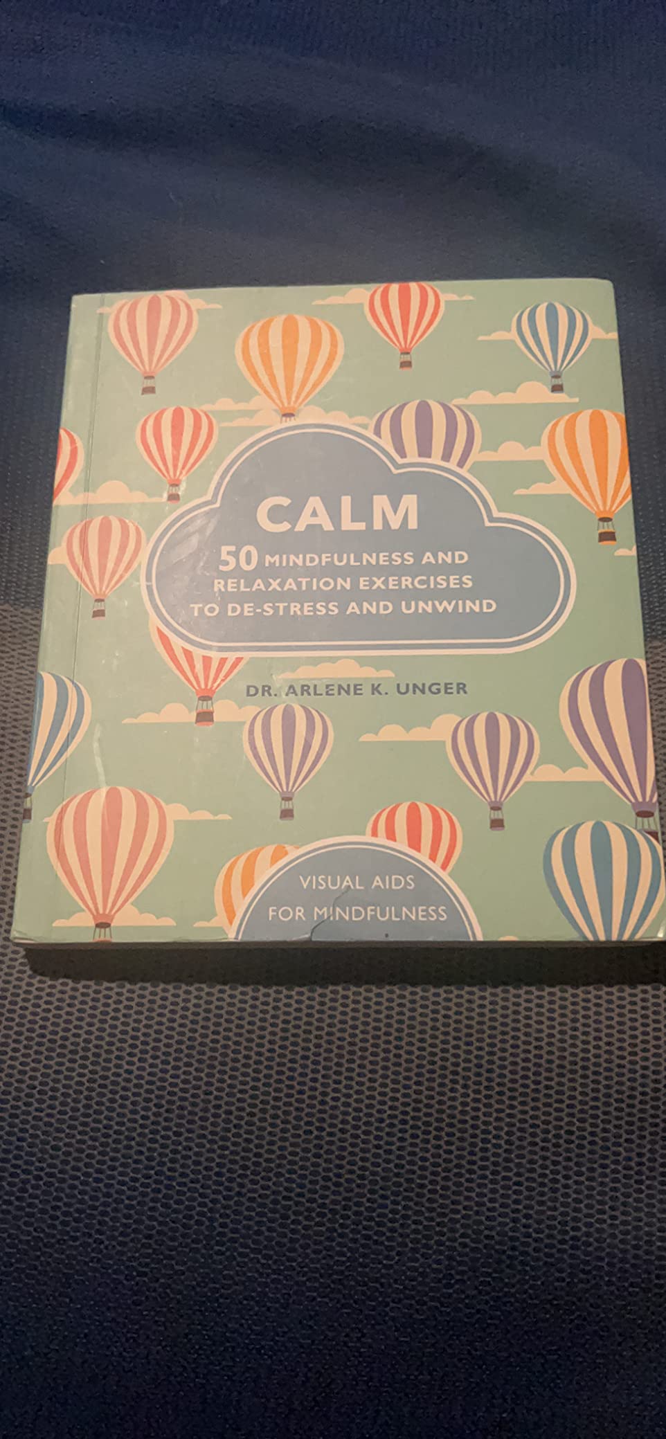 Calm: 50 Mindfulness and Relaxation Exercises to De-Stress and Unwind ...