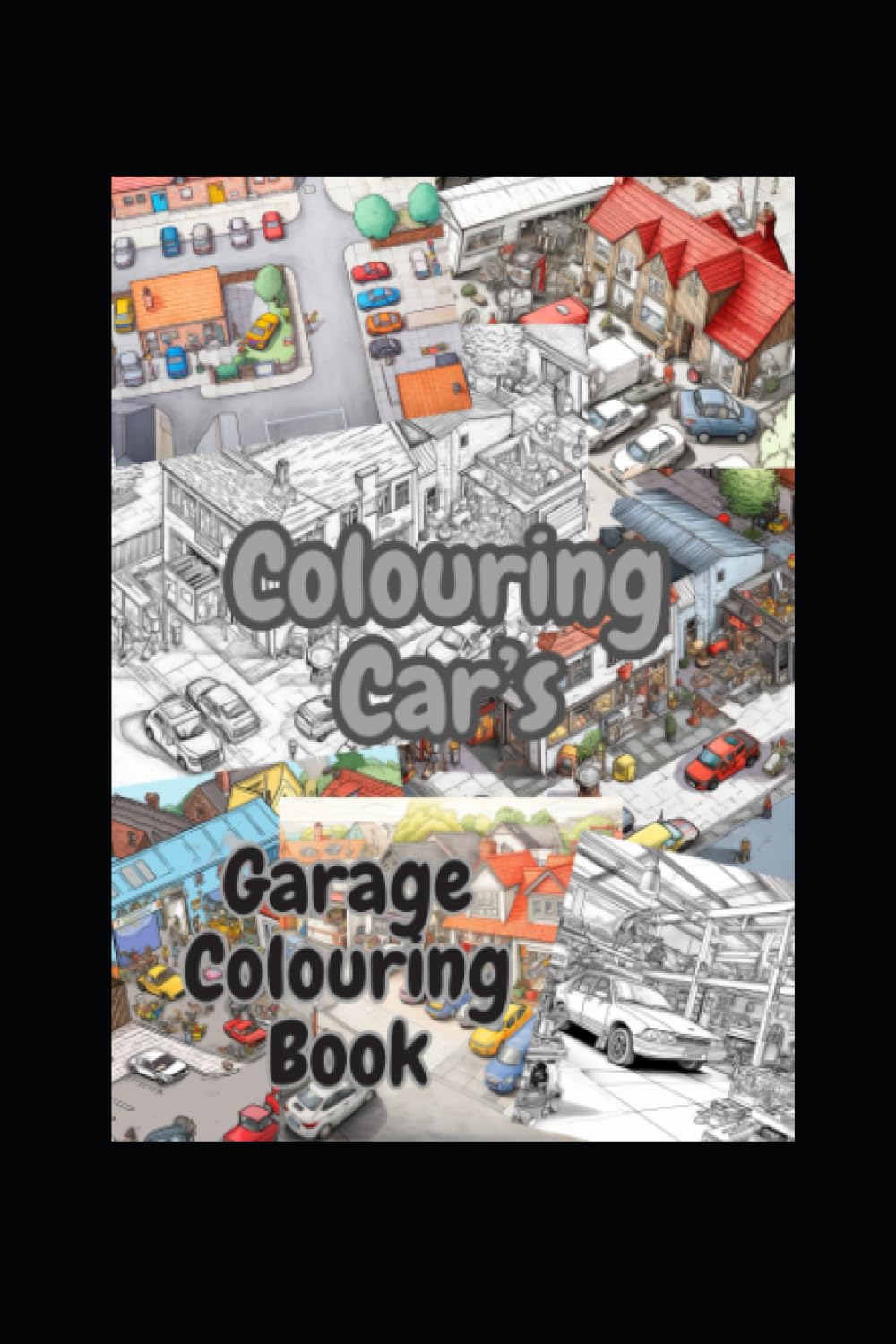 Colouring Cars: Garage Colouring Book: Garage and Car Colouring Book ...