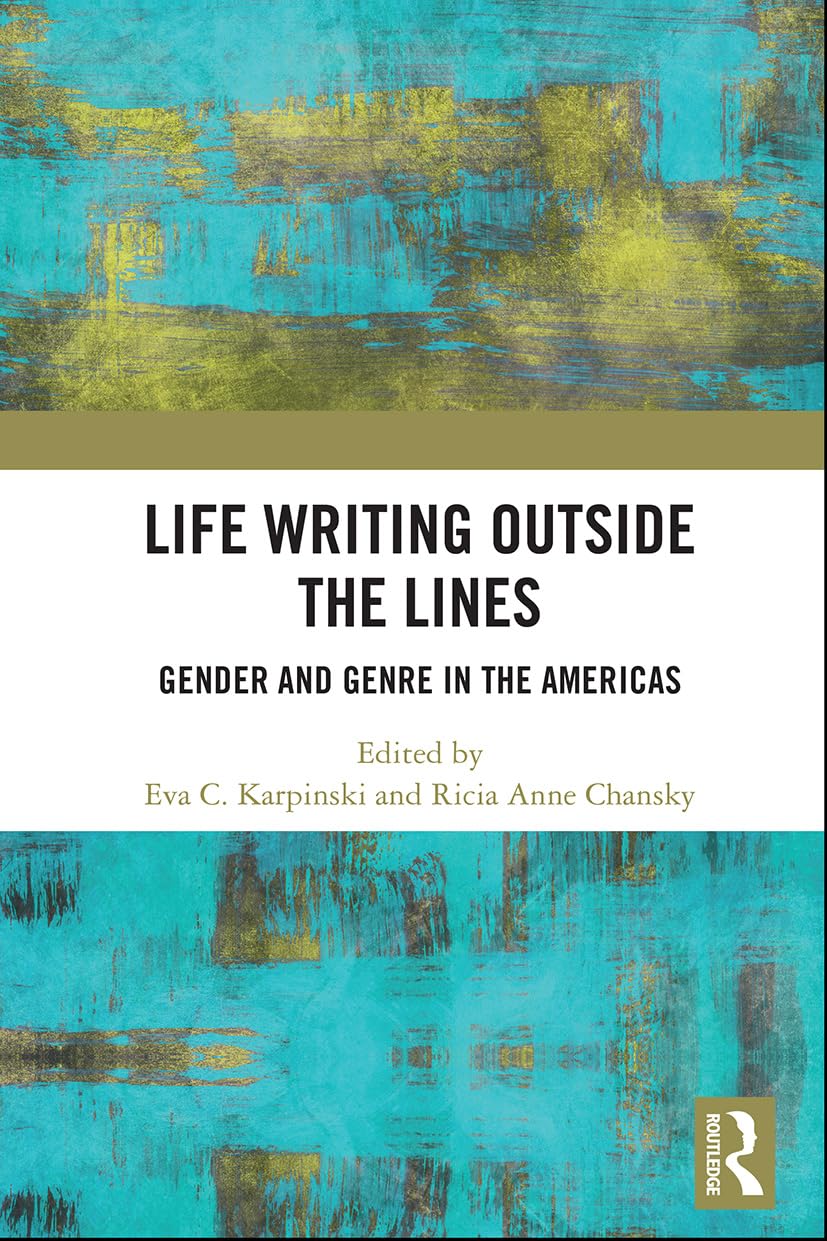 Life Writing Outside the Lines: Gender and Genre in the Americas ...