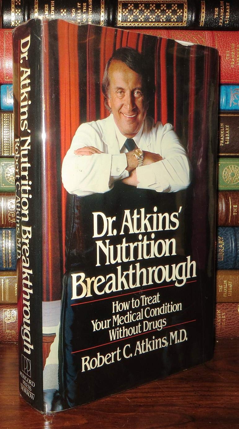 Dr. Atkins' Nutrition Breakthrough: How to Treat Your Medical Condition ...