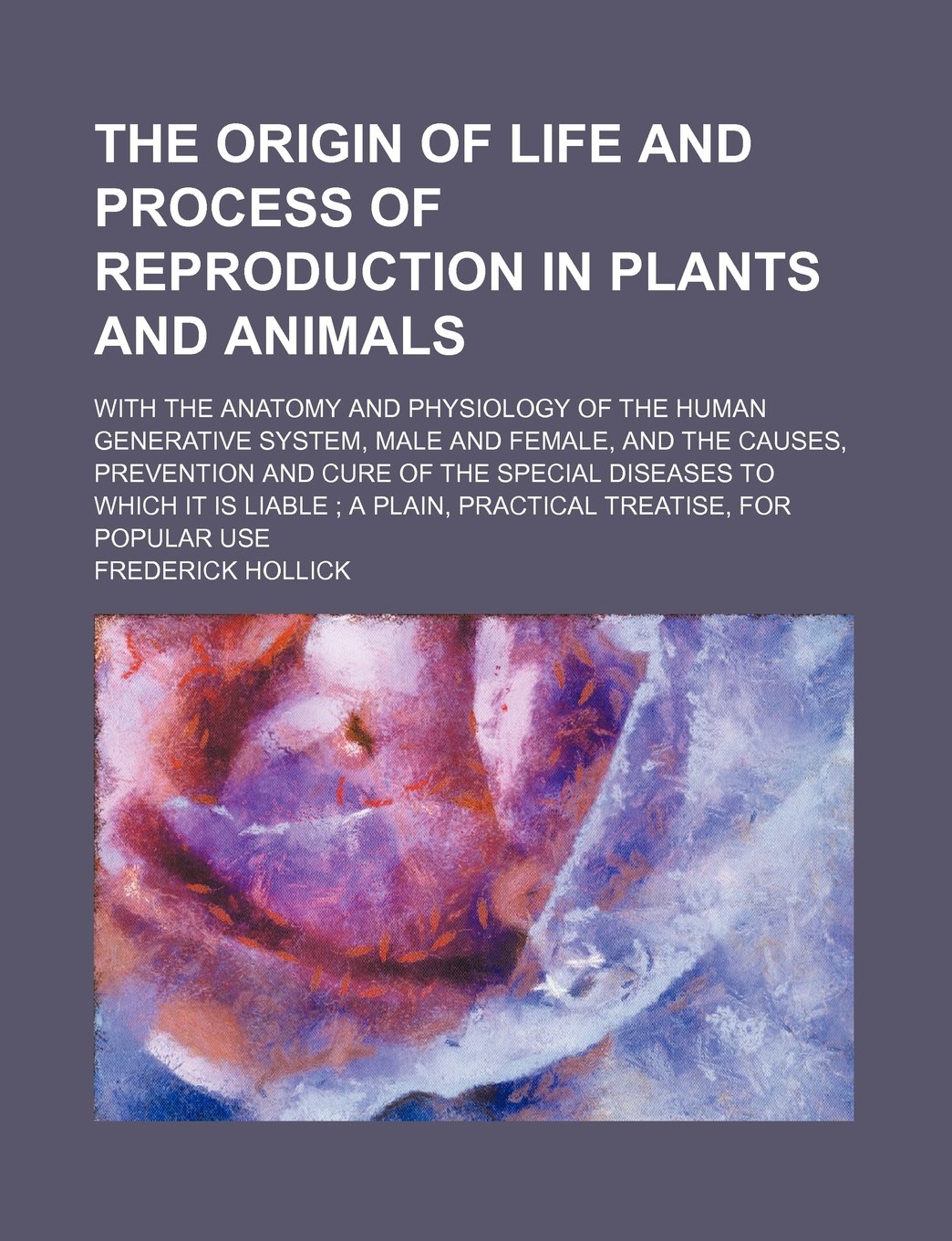 Buy The Origin of Life and Process of Reproduction in s and Animals ...