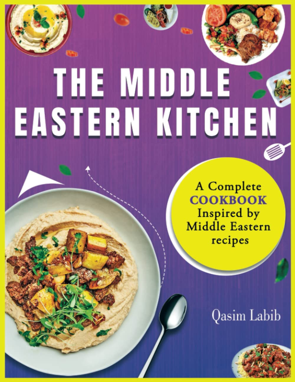 The Middle Eastern Kitchen: A Complete Cookbook Inspired by Middle ...