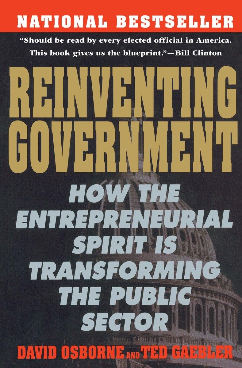 Reinventing Government: How the Entrepreneurial Spirit is Transforming ...