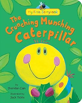 The Crunching Munching Caterpillar (My First Storybook): Cain, Sheridan ...