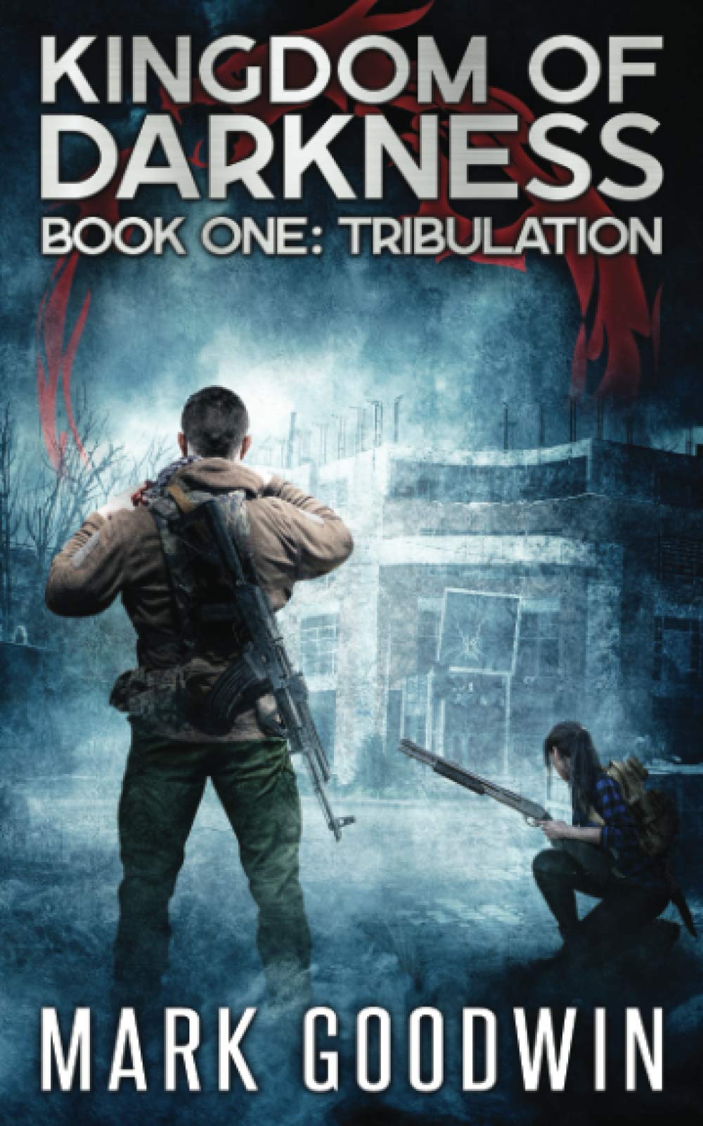 Tribulation: An Apocalyptic End-Times Thriller (Kingdom of Darkness): Goodwin, Mark ...
