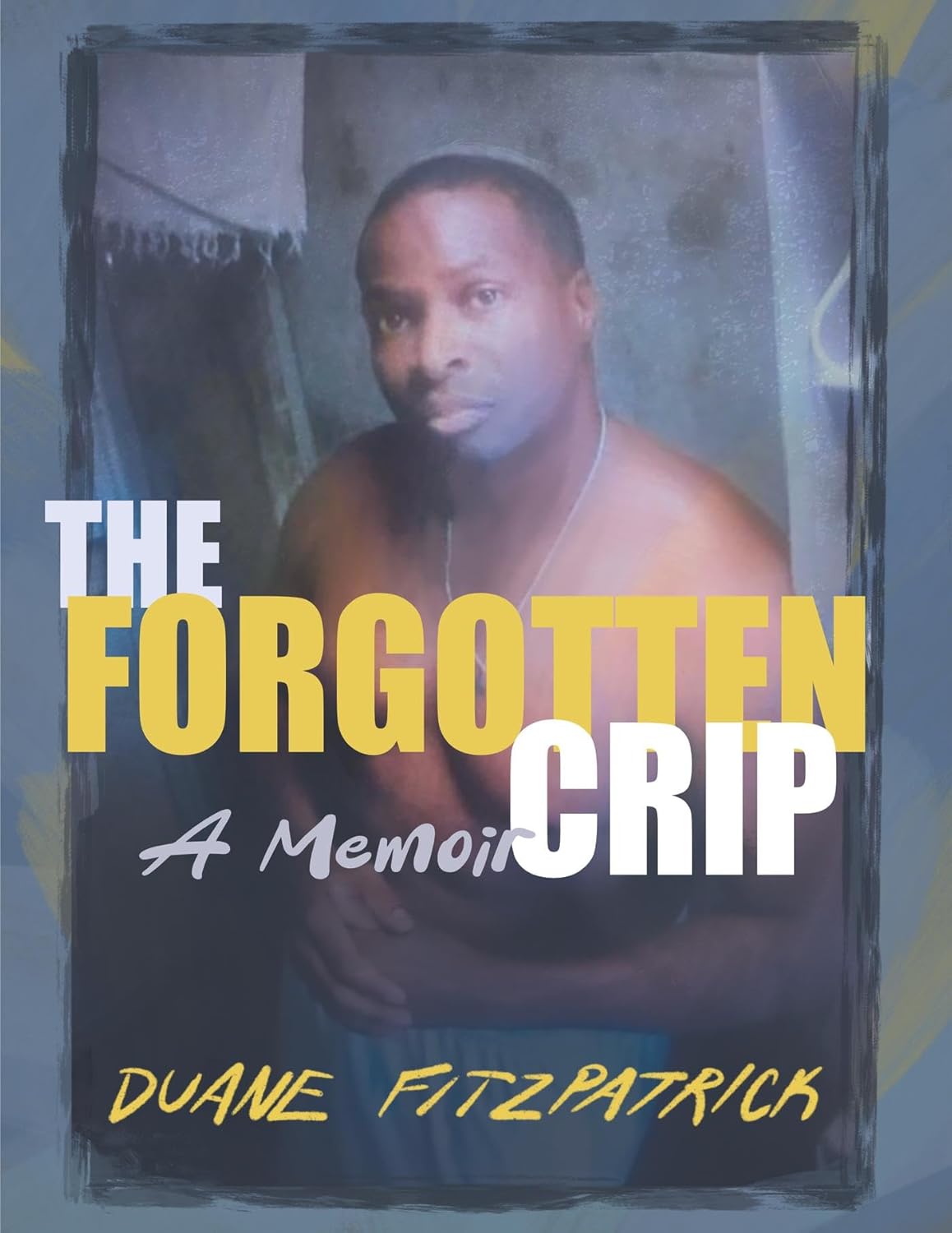 Amazon.com: The Forgotten Crip eBook : Fitzpatrick, Duane: Books