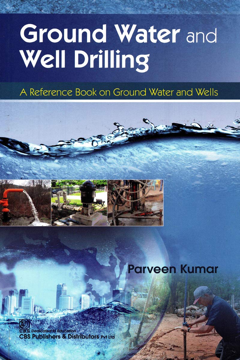 Ground Water and Well Drilling A Reference Book on Ground Water and ...