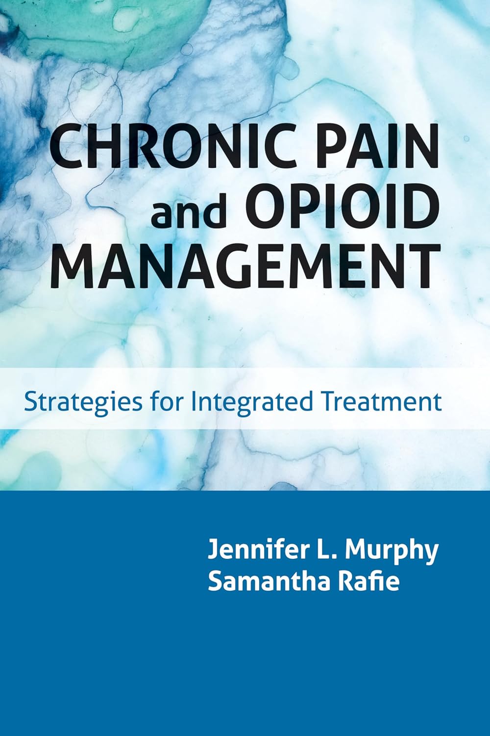 Chronic Pain and Opioid Management: Strategies for Integrated Treatment ...