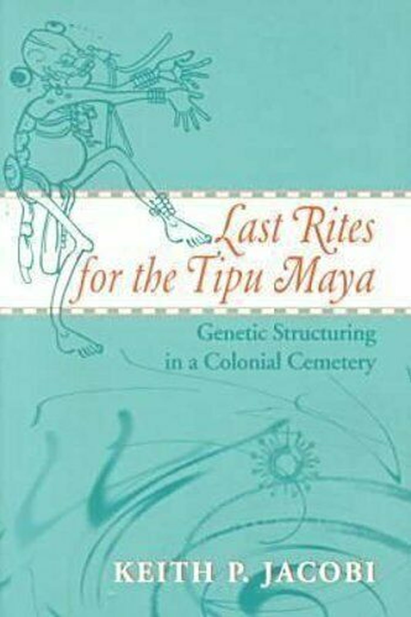 Last Rites for the Tipu Maya: Genetic Structuring in a Colonial ...