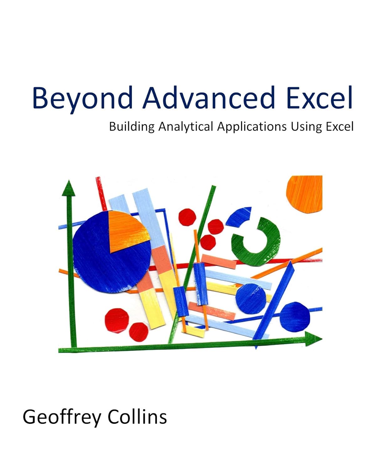 Amazon.com: Beyond Advanced Excel: Building Analytical Applications Using Excel eBook : Collins ...