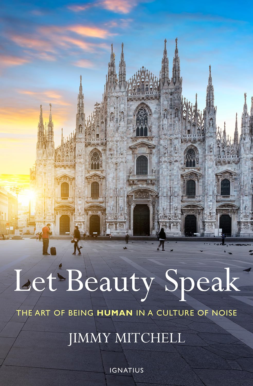 Let Beauty Speak: The Art of Being Human in a Culture of Noise ...