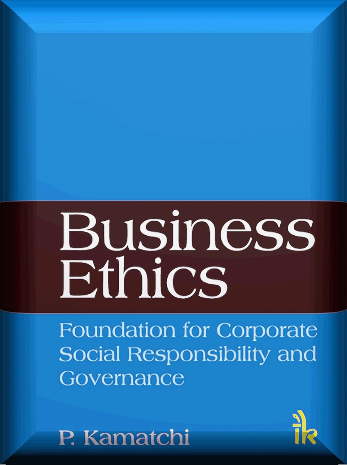 Business Ethics: Foundation for Corporate Social Responsibility and ...