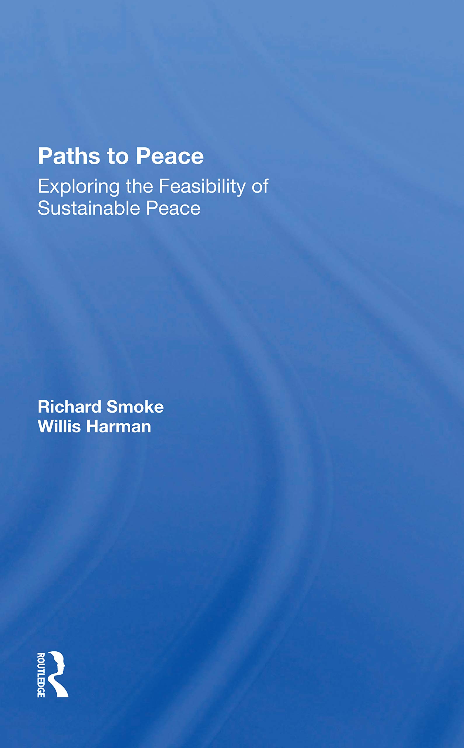 Paths To Peace: Exploring The Feasibility Of Sustainable Peace: Smoke ...