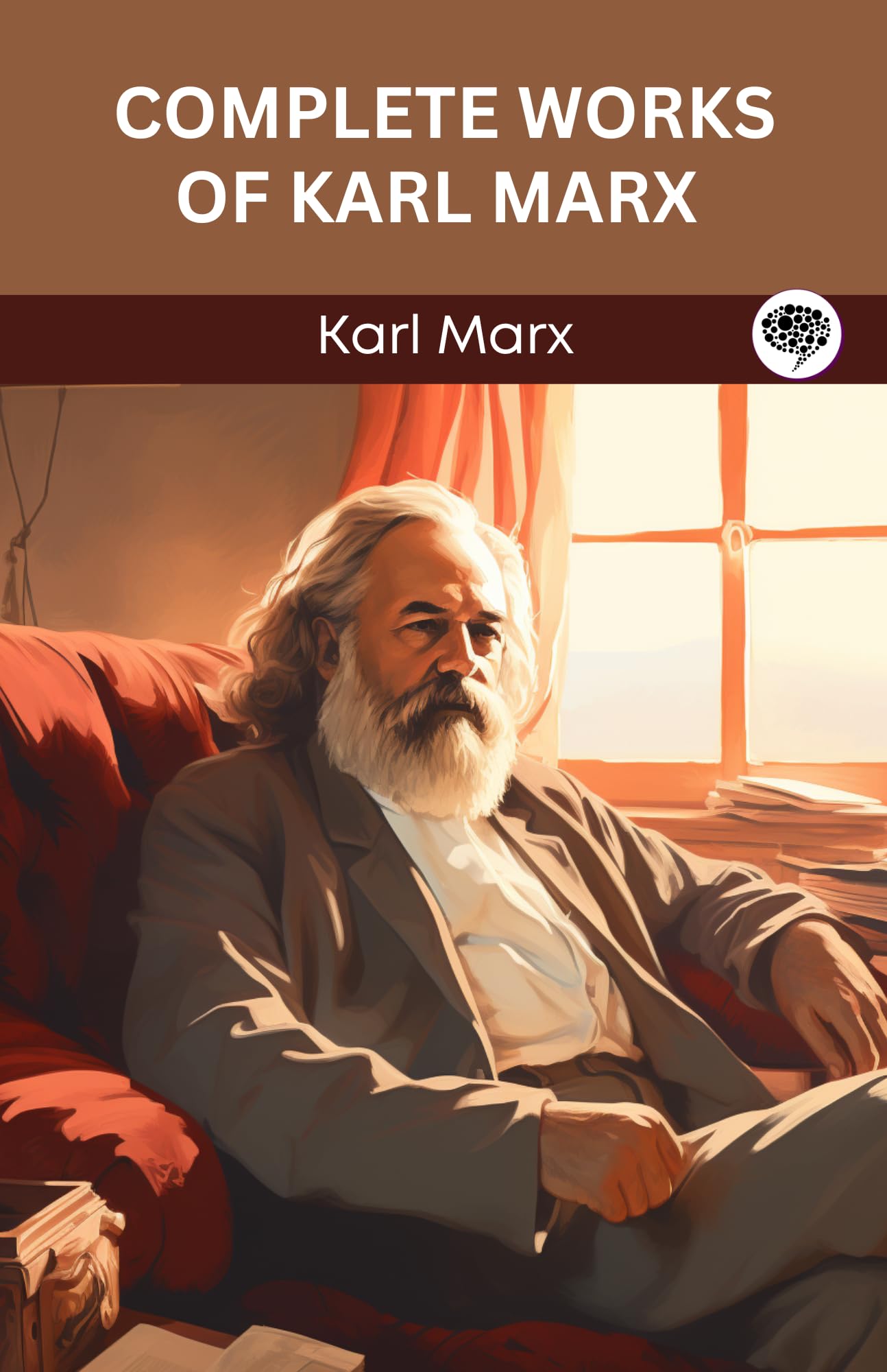 Complete Works of Karl Marx: Includes The Communist Manifesto ...