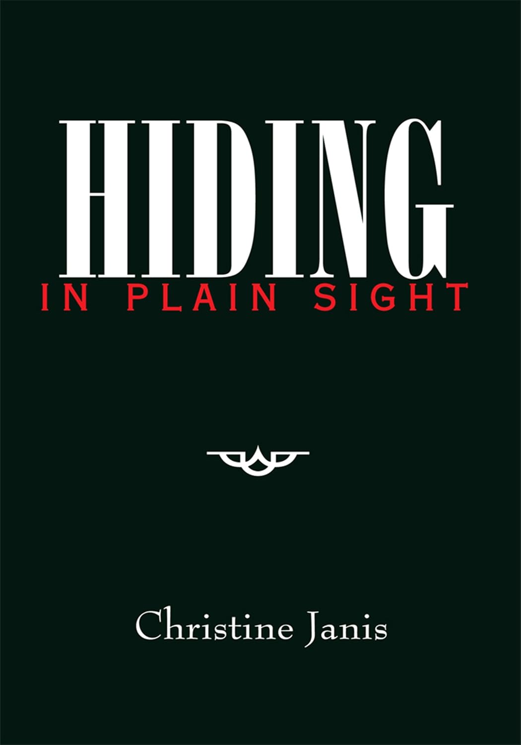 Hiding in Plain Sight - Kindle edition by Janis, Christine. Mystery ...