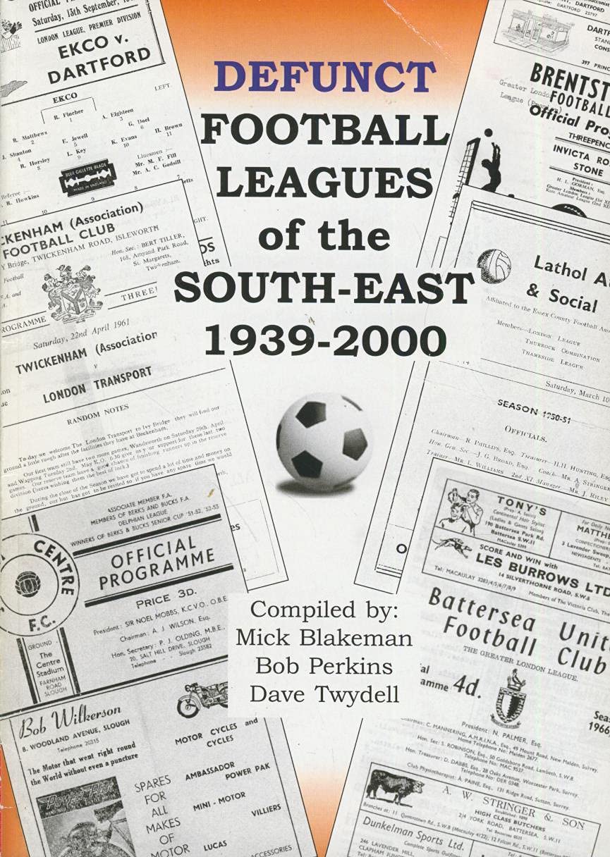 Defunct Football Leagues of the South-east 1939-2000: Mike Blakeman ...