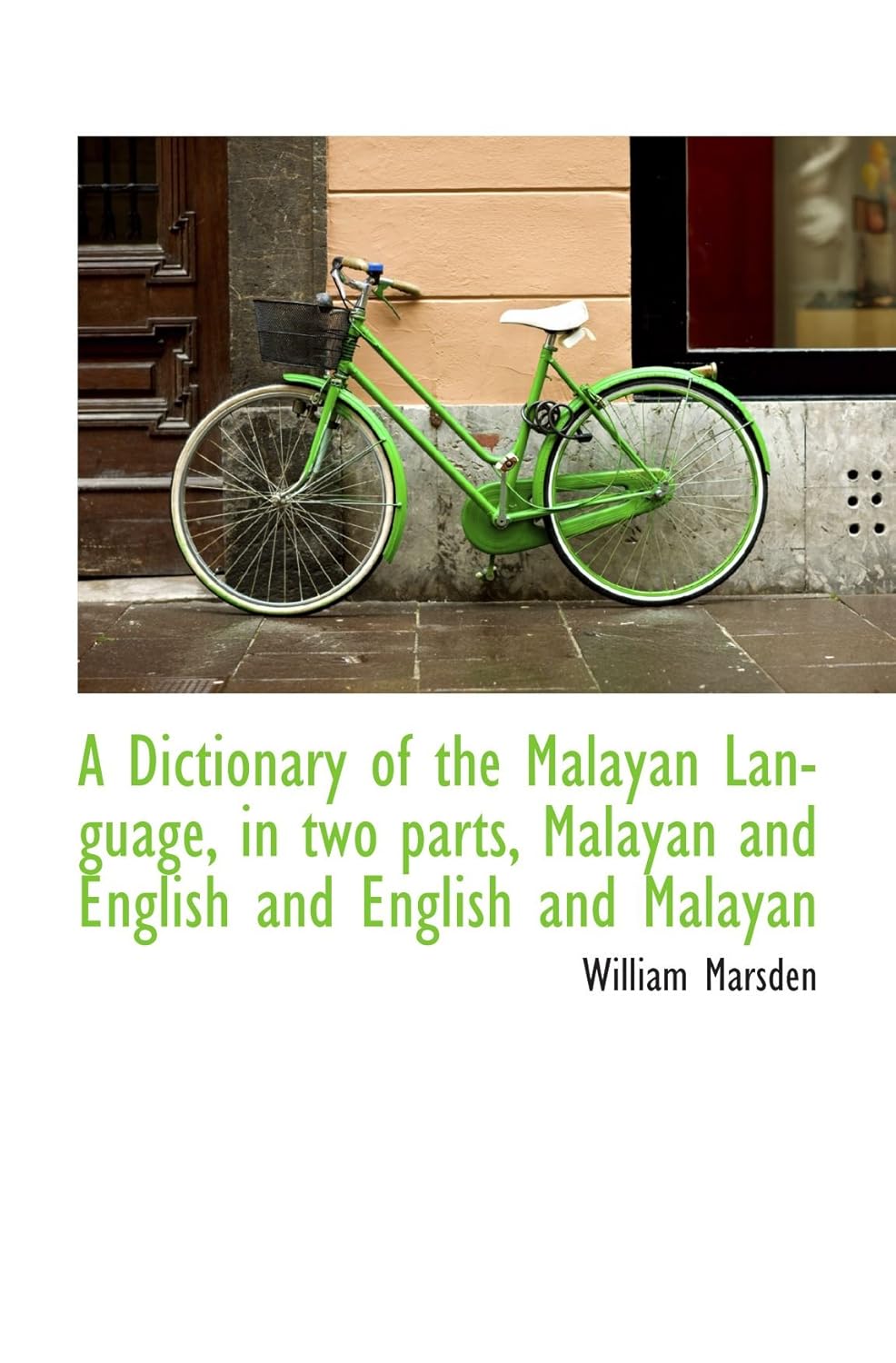 A Dictionary of the Malayan Language, in two parts, Malayan and English ...
