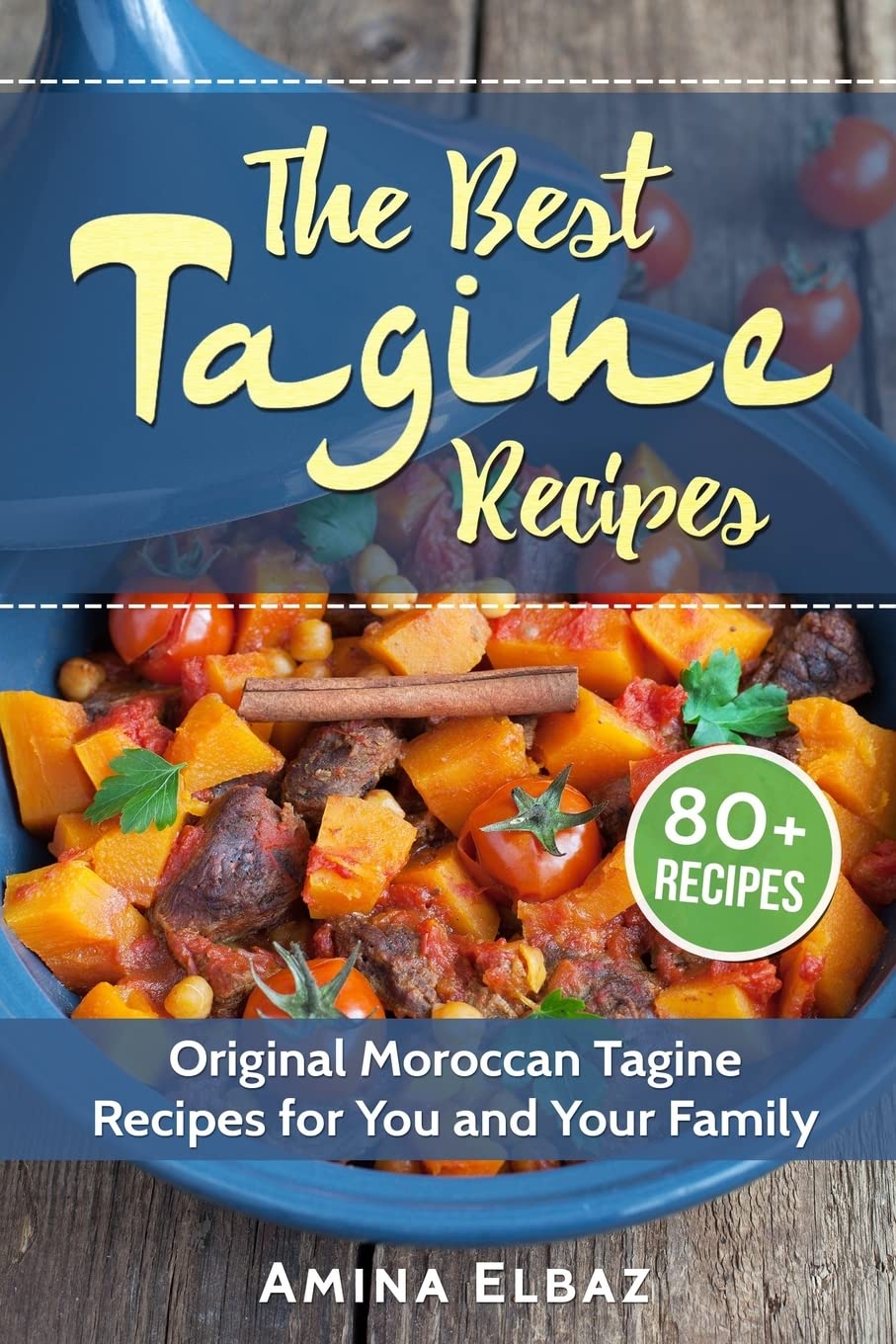 The Best Tagine Recipes: Original Moroccan Tagine Recipes for You and ...