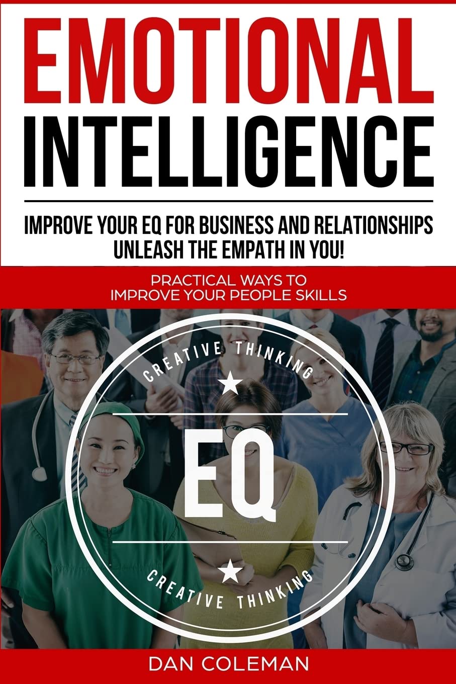 Emotional Intelligence : Improve Your EQ For Business And Relationships ...
