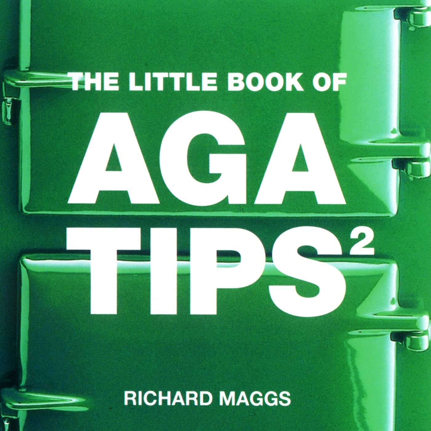 The Little Book of Aga Tips 2: Maggs, Richard: 9781904573043: Amazon ...